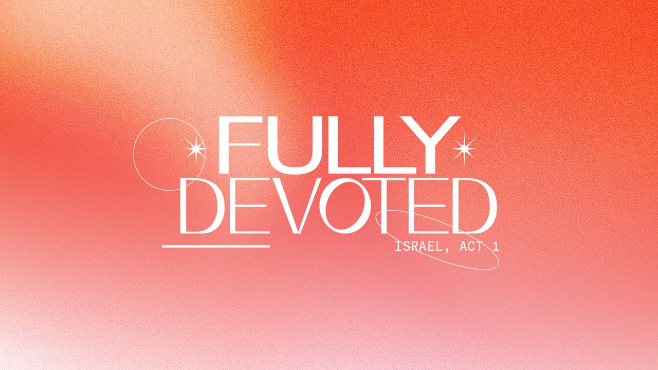 Fully Devoted: Israel, Act 1