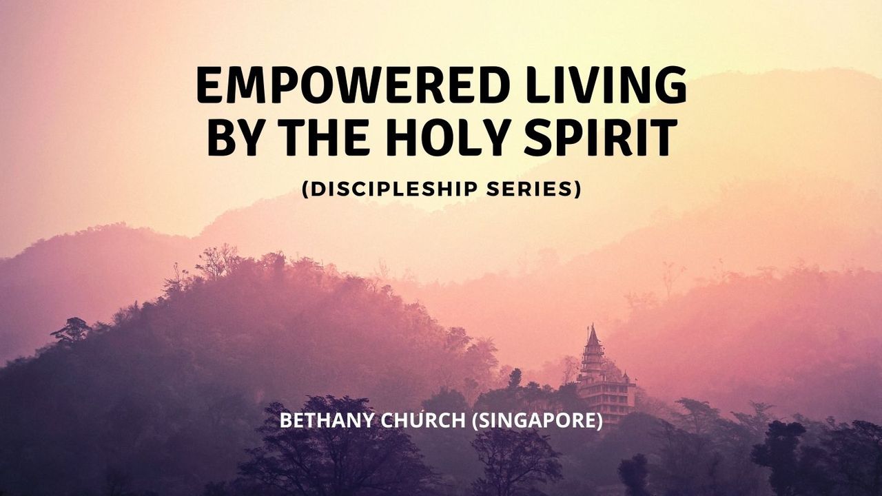 Empowered Living by the Holy Spirit - Day 1 of 3