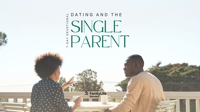Dating And The Single Parent | Devotional Reading Plan | YouVersion Bible