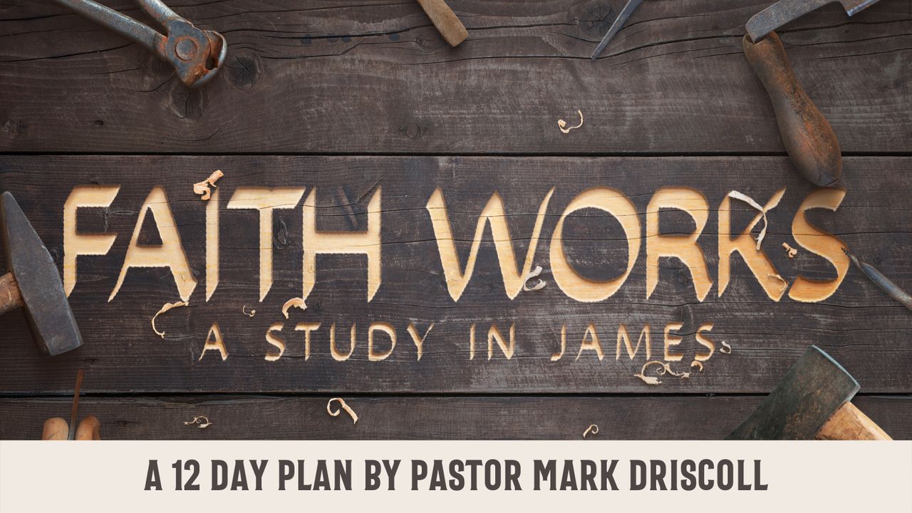 Faith Works: A Study in James - Day 10 of 12