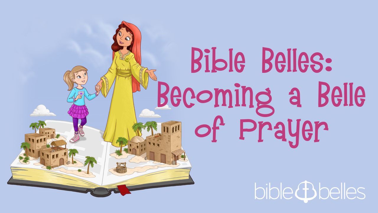 Bible Belles: Becoming A Belle Of Prayer - Day 6 of 7