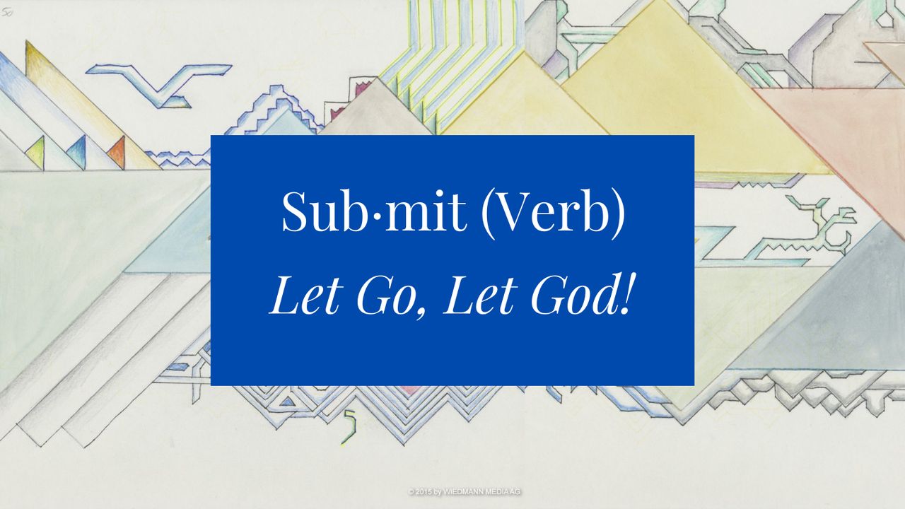 Sub·mit (Verb) Let Go, Let God! - Day 4 of 4