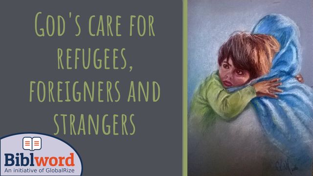 God’s Care For Refugees, Foreigners and Strangers | Devotional Reading ...