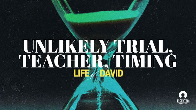 [Life of David] Unlikely Trial, Teacher, Timing | Plan de lectura ...