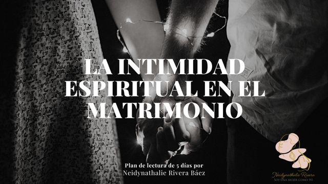 La Intimidad Espiritual en El Matrimonio | Planes devocionales | Biblia ...