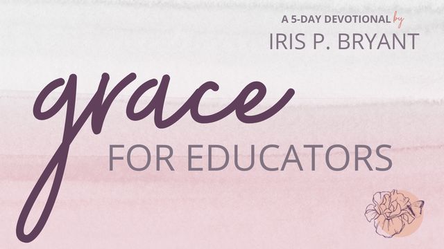 Grace for Educators: Encouragement for Teachers | Devotional Reading ...