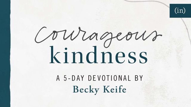 Courageous Kindness | Devotional Reading Plan | YouVersion Bible