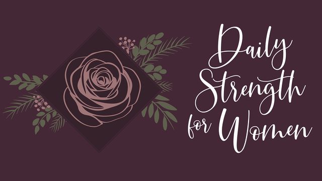 Daily Strength for Women | Devotional Reading Plan | YouVersion Bible