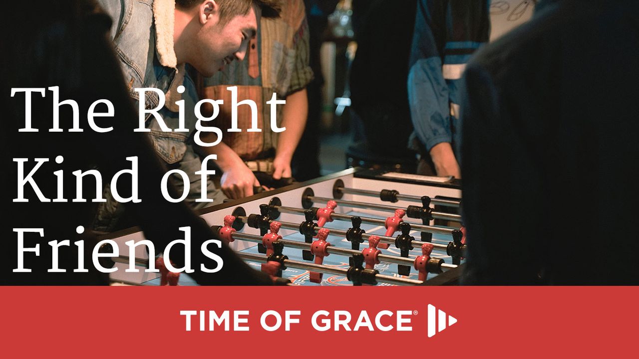 The Right Kind of Friends