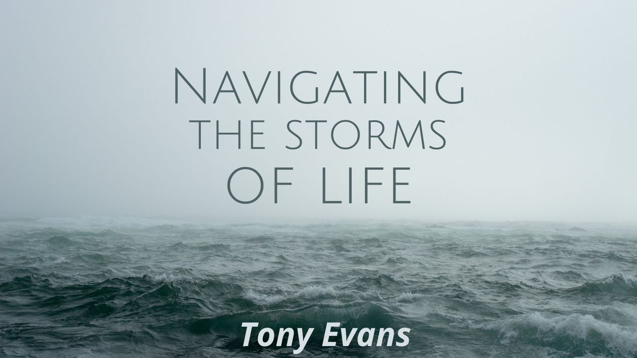 Navigating the Storms of Life - Day 1 of 3