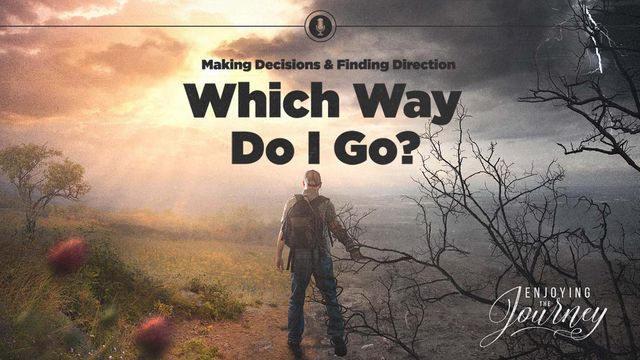 Which Way Do I Go? | Devotional Reading Plan | YouVersion Bible