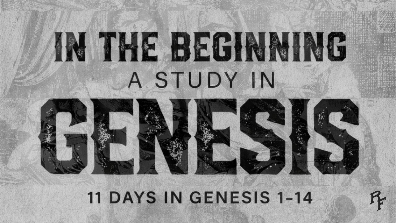 In the Beginning: A Study in Genesis 1-14 - Day 1 of 11