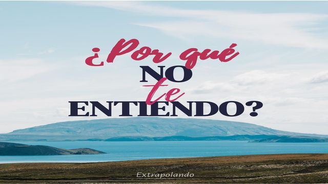 ¿Por Qué No Te Entiendo? | Planes devocionales | Biblia YouVersion
