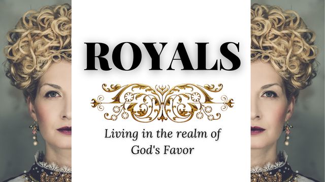 Royals: Living in the Realm of God's Favor | Devotional Reading Plan ...