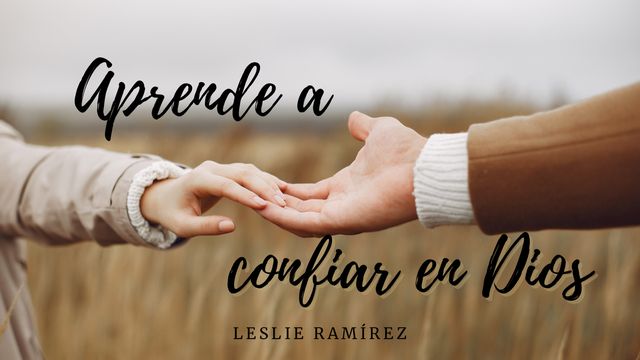 Aprende a Confiar en Dios | Planes devocionales | Biblia YouVersion