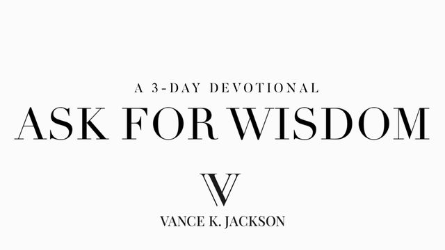 Ask For Wisdom | Devotional Reading Plan | YouVersion Bible