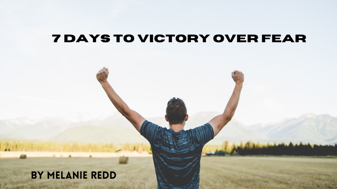 7 Days to Victory Over Fear