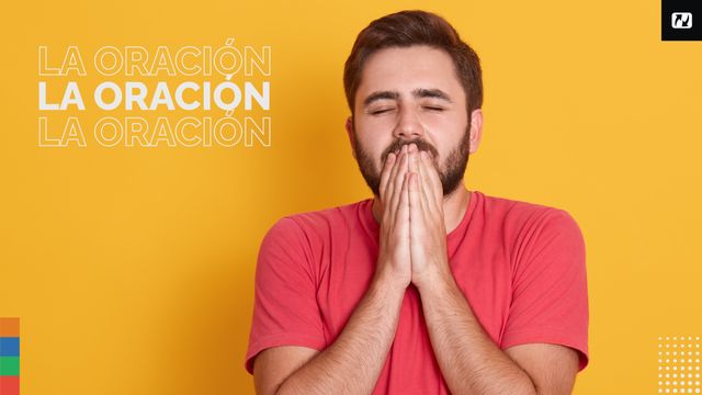 La Oración | Devotional Reading Plan | YouVersion Bible
