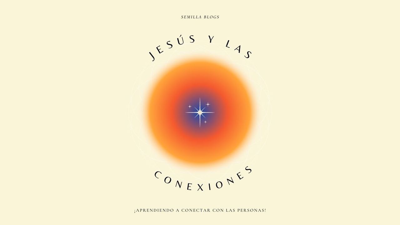 Jesús Y Las Conexiones