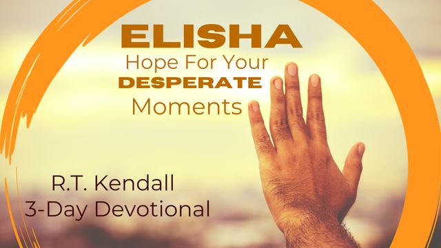 Elisha: Hope for Your Desperate Moments | Devotional Reading Plan ...