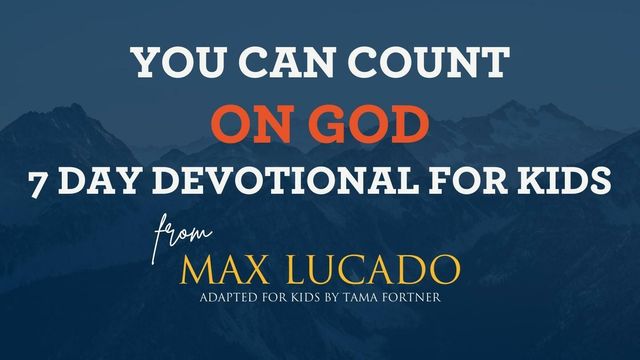 You Can Count on God for Kids | Devotional Reading Plan | YouVersion Bible