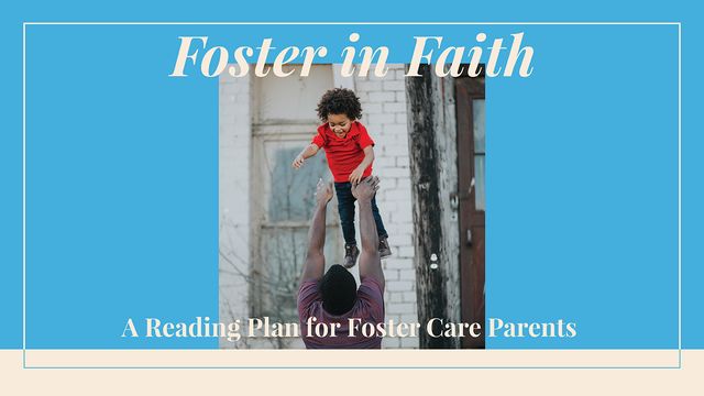 Fostering in Faith: A Reading Plan for Foster Parents | Devotional ...