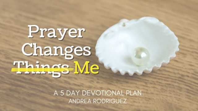 Prayer Changes Me | Devotional Reading Plan | YouVersion Bible