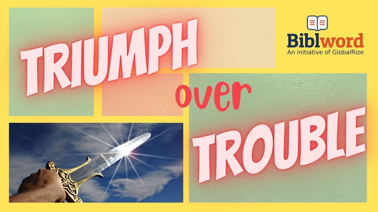 Triumph Over Trouble