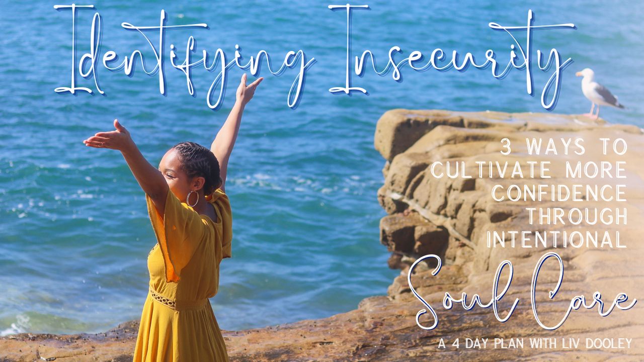 Identifying Insecurity: 3 Ways to Cultivate More Confidence Through ...