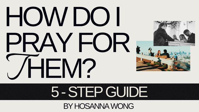 How Do I Pray for Them? | Devotional Reading Plan | YouVersion Bible