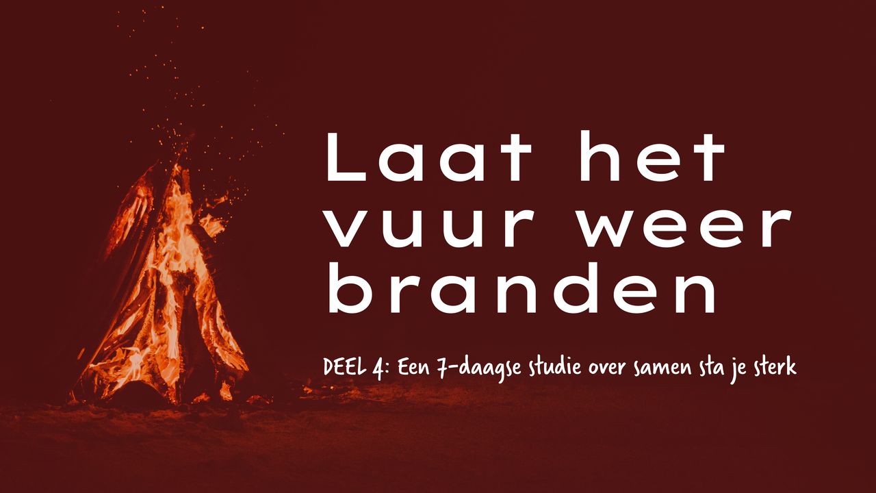 Laat het vuur weer branden deel 4