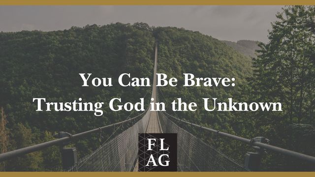 You Can Be Brave: Trusting God in the Unknown | Devotional Reading Plan ...