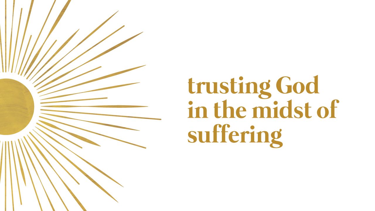 Love God Greatly - Trusting God in the Midst of Suffering - Day 1 of 7