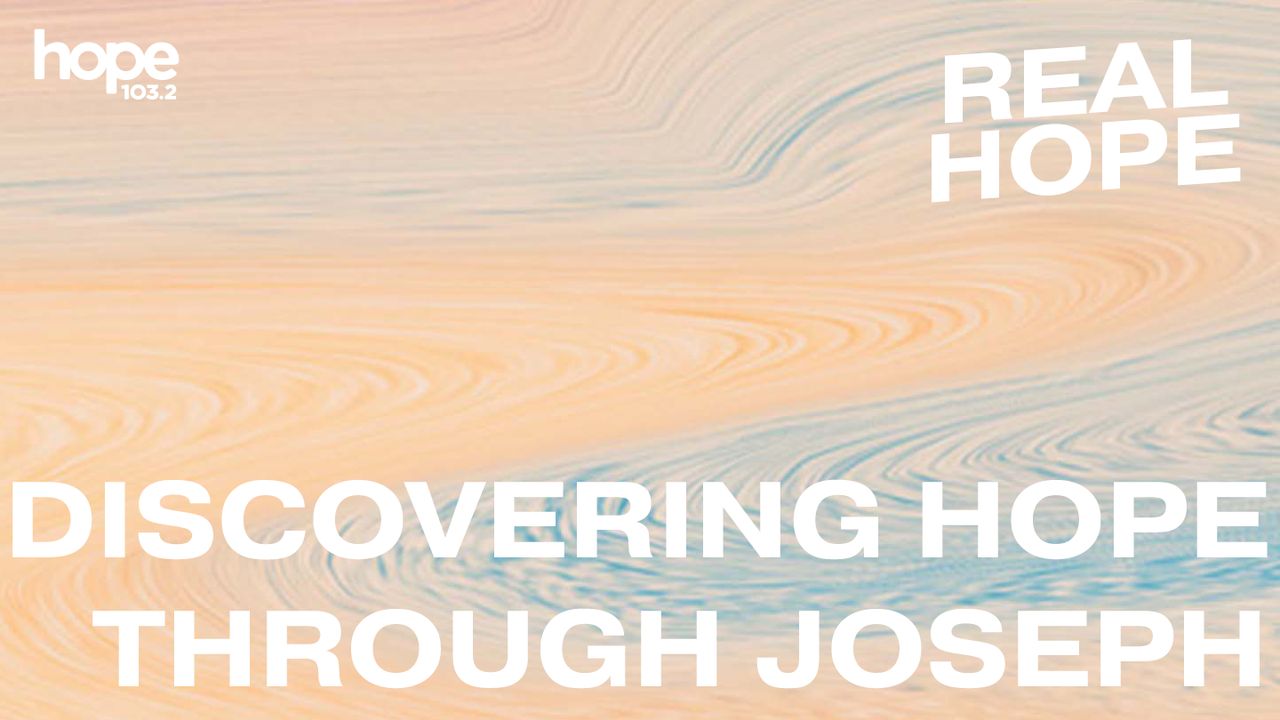 Real Hope: Discovering Hope Through Joseph