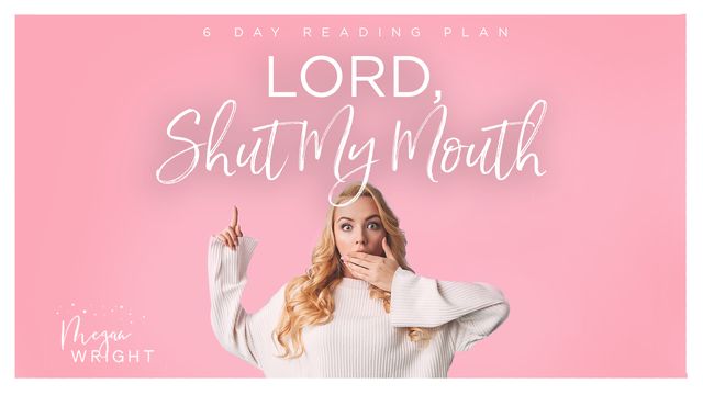 Lord, Shut My Mouth - Breaking Through Offenses | Devotional Reading ...