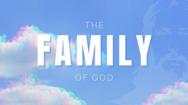 The Family of God | Devotional Reading Plan | YouVersion Bible
