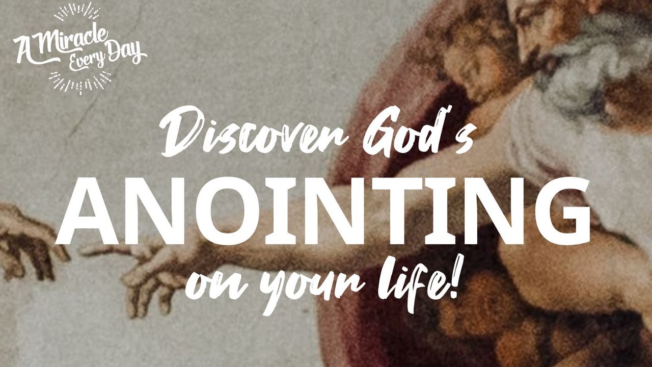 Discover the Anointing of God for Your Life! - Day 1 of 7