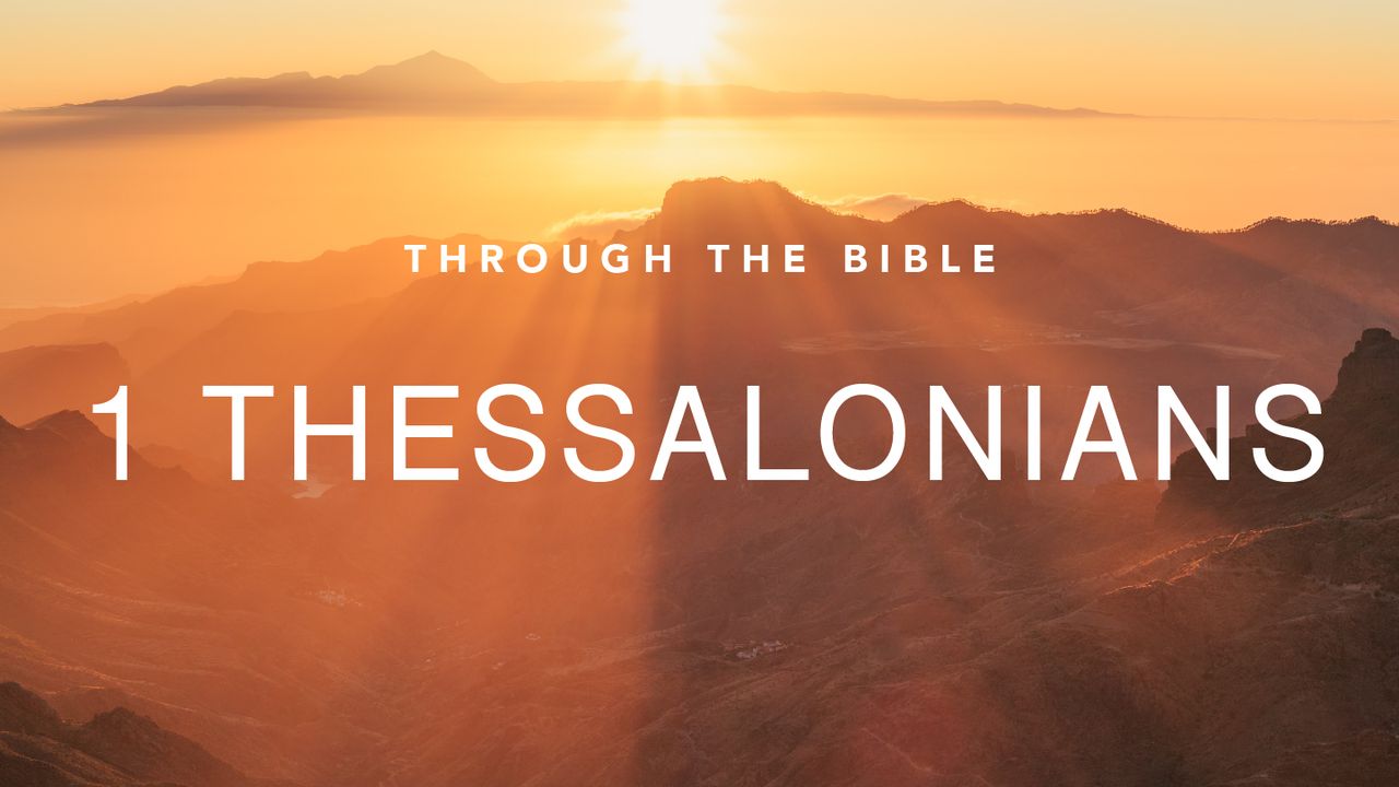 Through the Bible: 1 Thessalonians - Day 2 of 3
