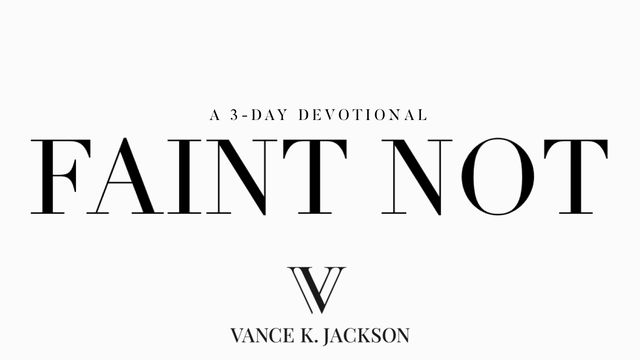 Faint Not | Devotional Reading Plan | YouVersion Bible