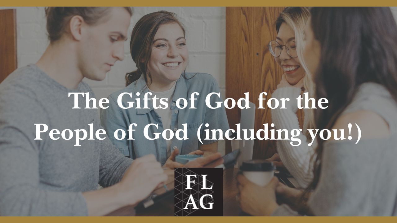 The Gifts of God for the People of God (Including You!)