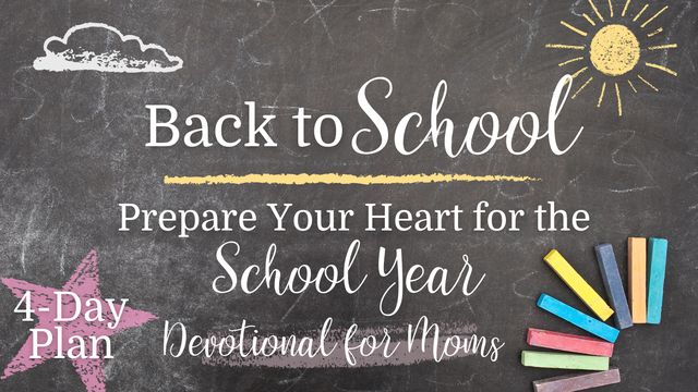 Back to School Encouragement for Busy Moms | Devotional Reading Plan ...