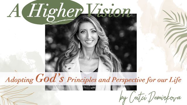 A Higher Vision: Adopting God's Principles and Perspective in Our Life ...