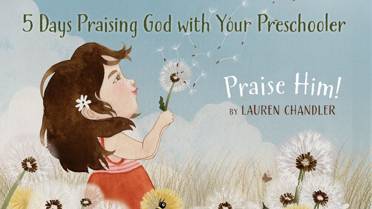 5 Days Praising God With Your Preschooler - Day 1 of 5
