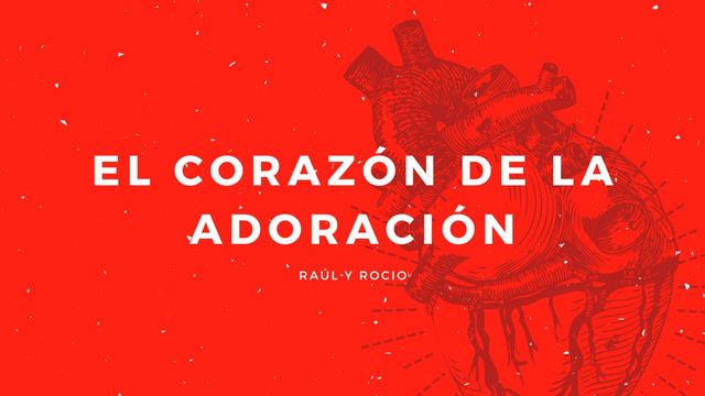 El Corazón De La Adoración | Devotional Reading Plan | YouVersion Bible