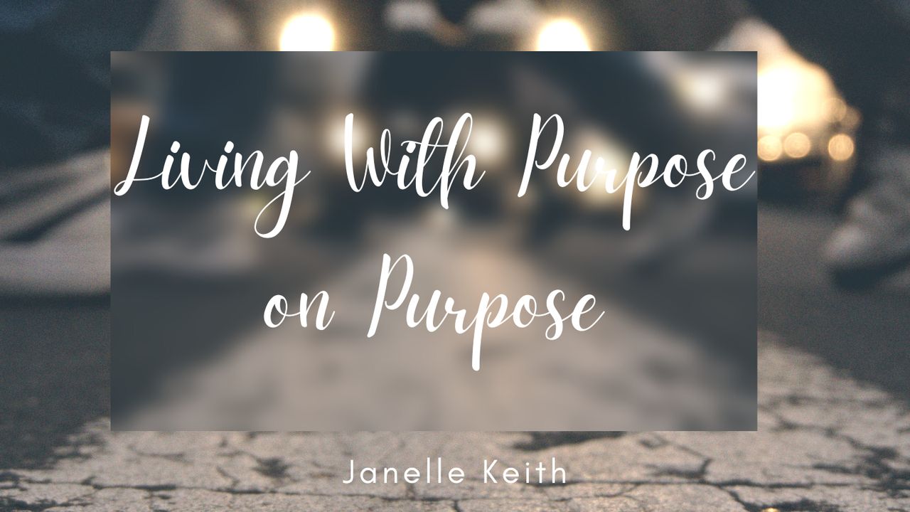 Living With Purpose on Purpose - Day 2 of 8