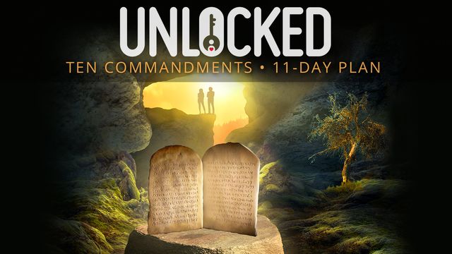 Unlocked Devotional: The Ten Commandments | Devotional Reading Plan | YouVersion Bible