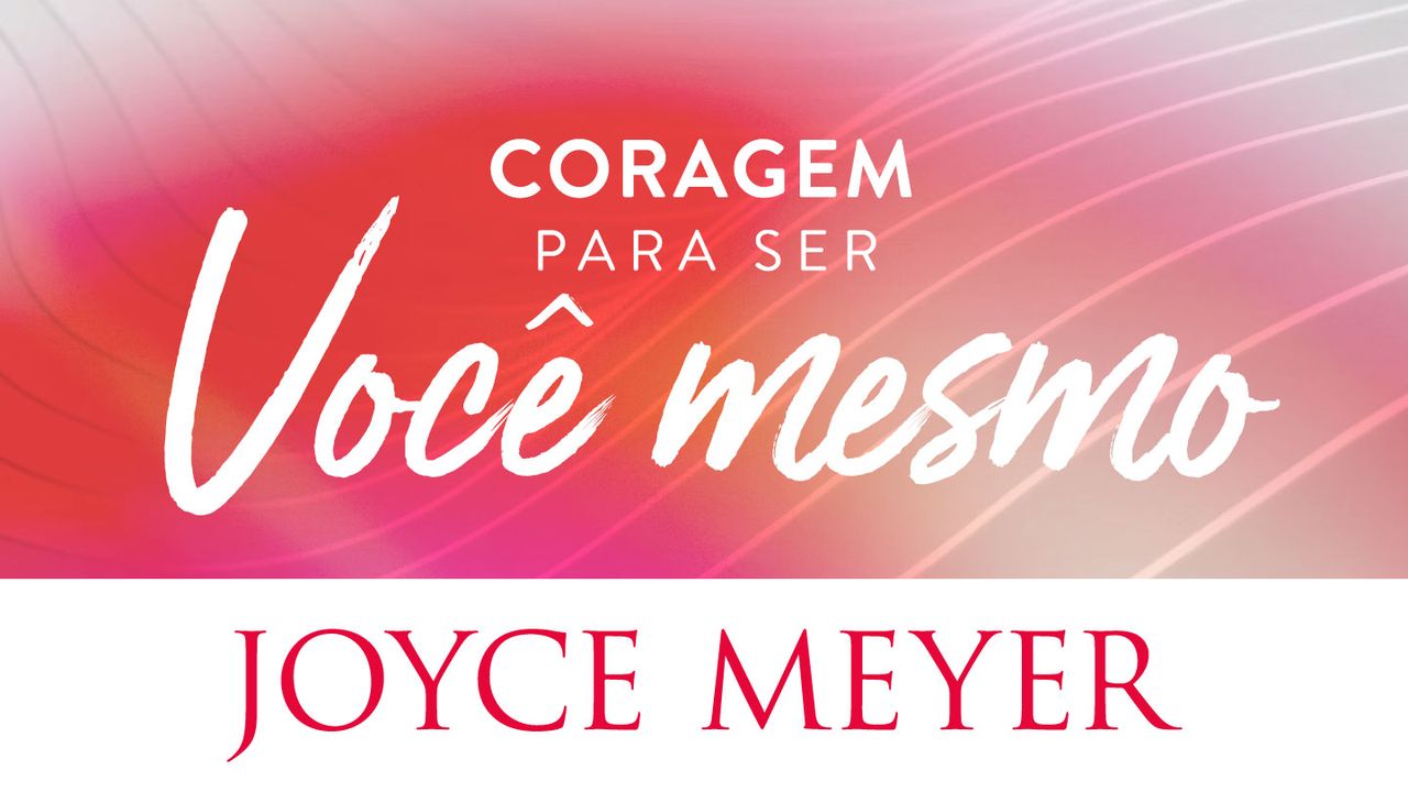Coragem Para Ser Você Mesmo