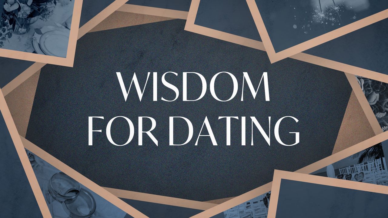 Wisdom for Dating - Day 2 of 5