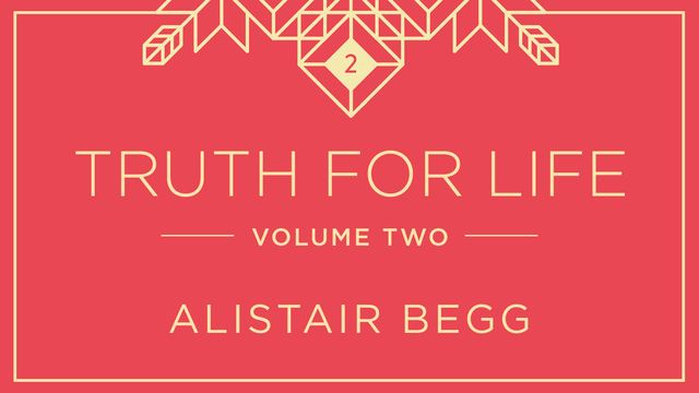 Truth For Life, Volume Two | Devotional Reading Plan | YouVersion Bible