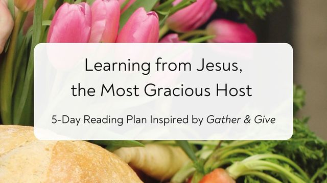 Learning From Jesus, the Most Gracious Host | Devotional Reading Plan ...